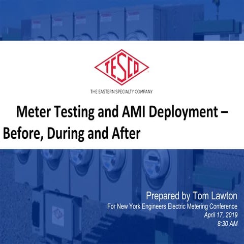 Meter Testing and AMI Deployment - Before, During and After | PPT