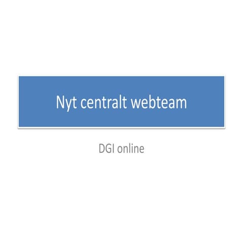 Nyt centralt webteam | PPTX