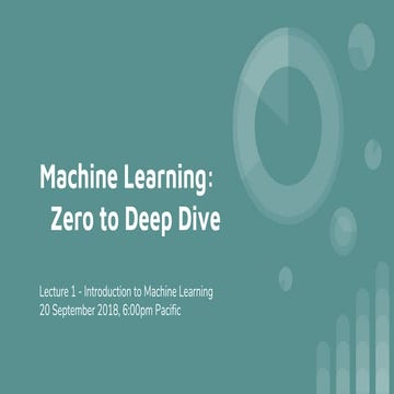 Machine Learning - Zero to Deep Dive: Lecture 1 | PPTX