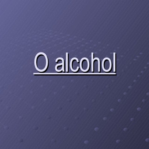 O Alcohol | PPT