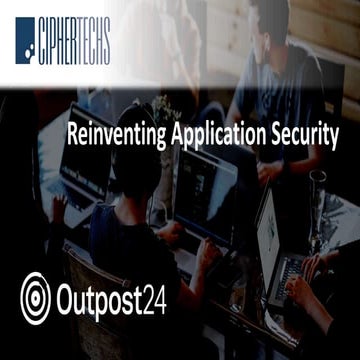 Outpost24 webinar - Reinventing application security with Omnicom | PPT