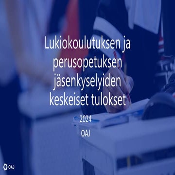 OAJ lukion ja perusopetuksen jäsenkyselyiden tulokset 2024.pptx
