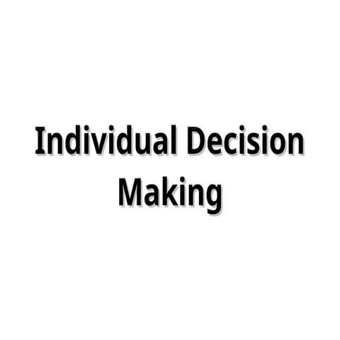Individual Decision Making. Power Point | PPT
