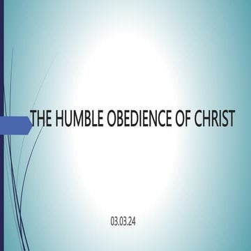 THE HUMBLE OBEDIENCE OF JESUS CHRIST .pptx