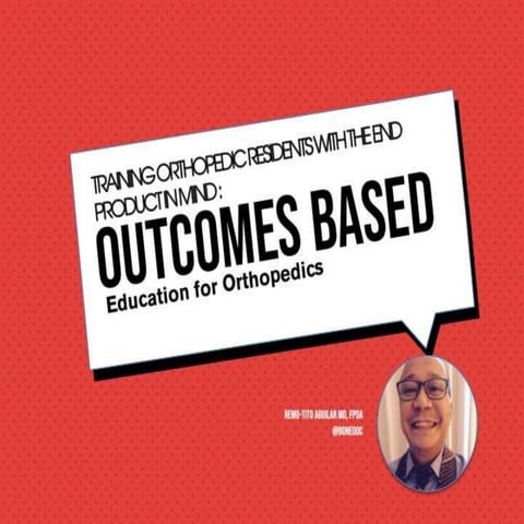 OUTCOMES BASED EDUCATION IN ORTHOPEDICS: TRAINING ORTHOPEDIC RESIDENTS ...