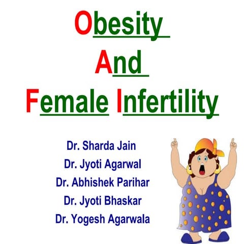 Obesity in female infertility by dr. sharda jain, Dr. jyoti Agarwal ...