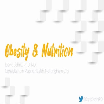 Obesity & Nutrition - University of Leicester - Yr 1 Medical students | PPT