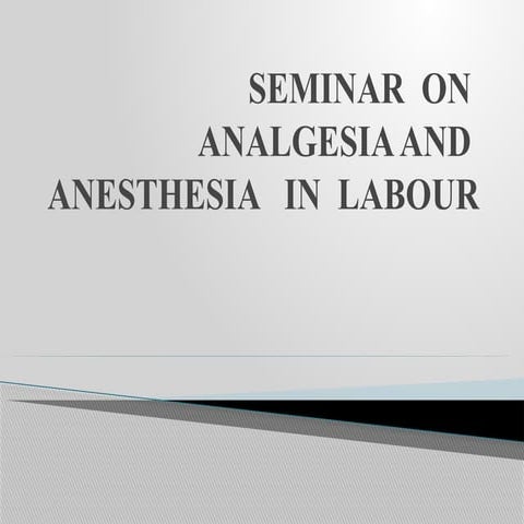 OBG SEMINAR ON ANALGESIA AND ANESTHESIA IN LABOUR FINAL.pptx