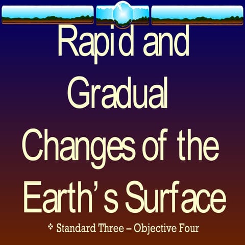 Obj 4 gradual changes to earth's surface | PPT