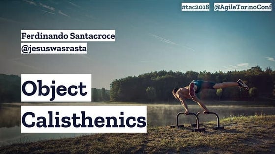 Object Calisthenics - Agile Venture Prato 2018 | PPT