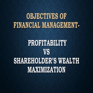 Objectives of financial management- profitability vs shareholder’s ...