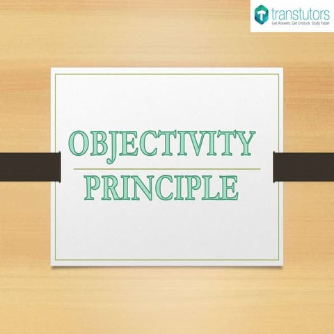 Objectivity Principle | Accounting | PPTX