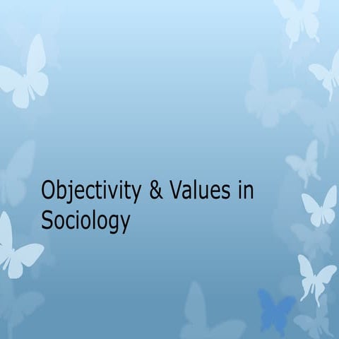 Objectivity & Values in Sociology | PPTX