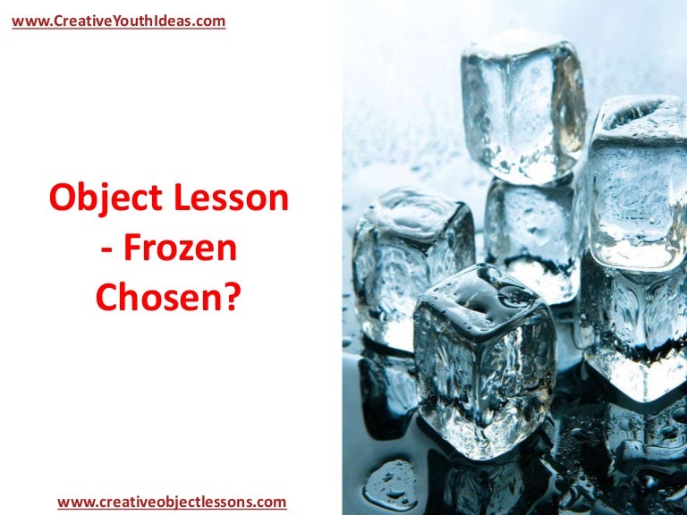 Object Lesson - Frozen Chosen?