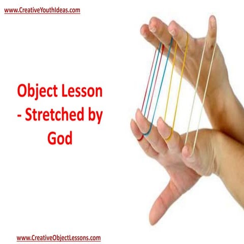 Object Lesson - Stretched by God | PPTX