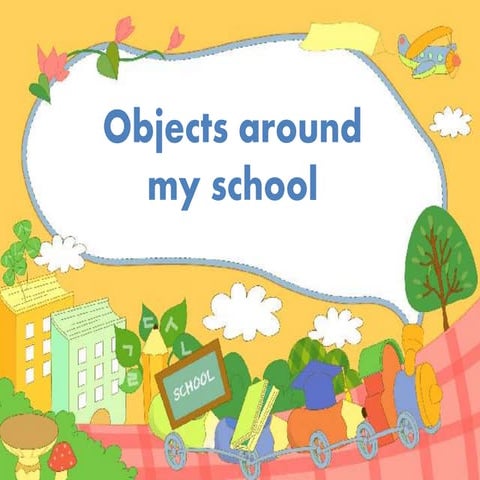 Objects around my school | PPT
