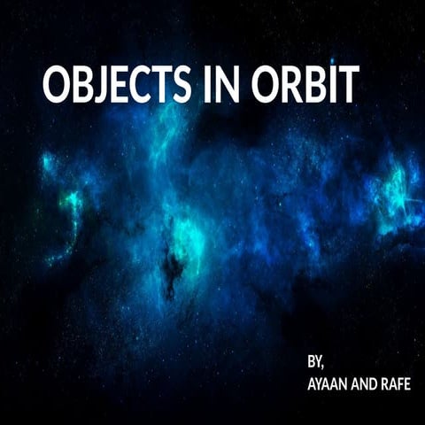 objects in orbit it is all about object in the space. | PPTX