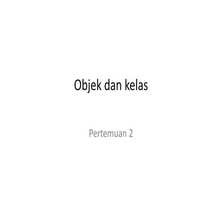 Objek dan kelas pt 2 | PPT