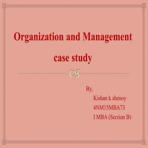 Organization and Management case study | PPTX