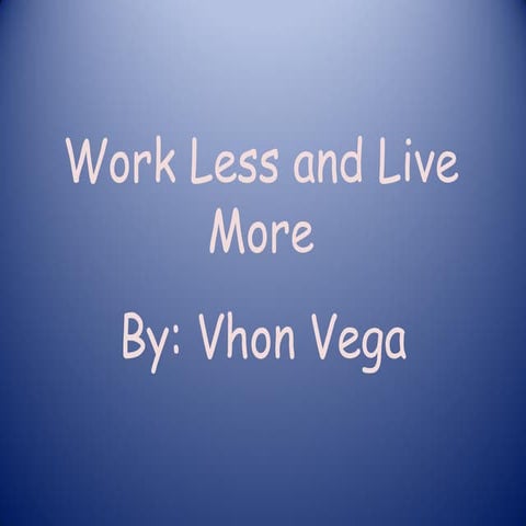 work less and live more | PPT