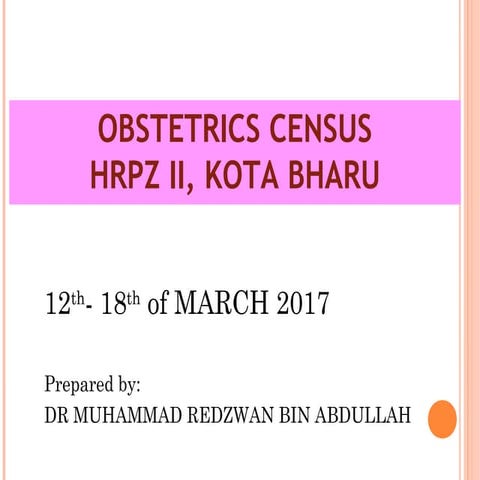 Obstetric Census HRPZ II 12-18 March 2017 | PPT