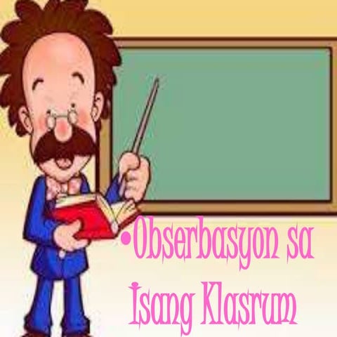 Obserbasyon Sa Isang Klasrum | PPTX