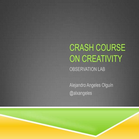 Crash Course on Creativity - Observation lab | PPT