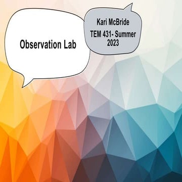 Observation Lab-Kari Mc-TEM431 Summer 2023_Arial.pptx