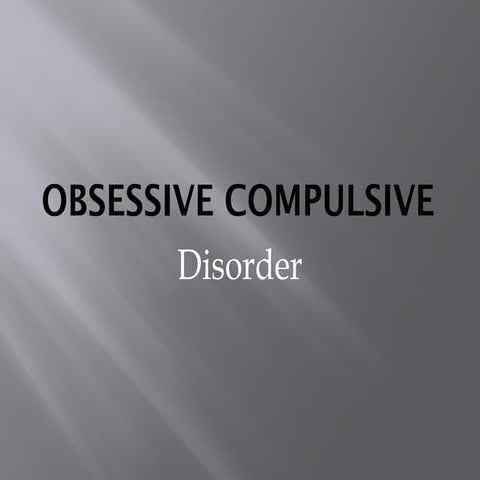 Obsessive Compulsive Disorder Student Version.pptx