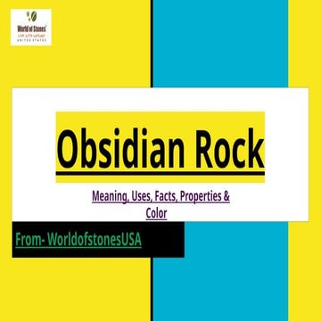Obsidian Rock _ Meaning, Uses, Facts, Properties & Color.pptx