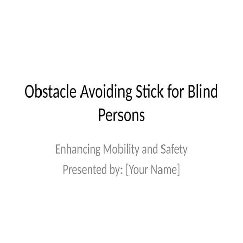 Obstacle_Avoiding_Stick_for_Blind_Persons.pptx