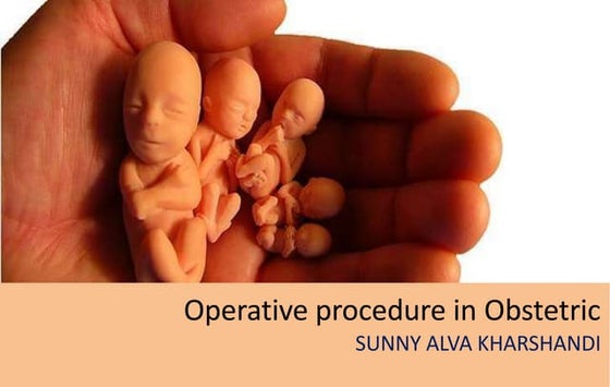 Obstetrical Surgeries - Operative vaginal deliveries are accomplished ...