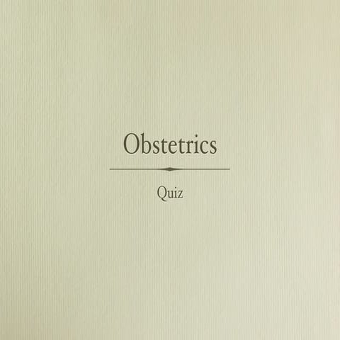 Obstetrics Quiz | KEY