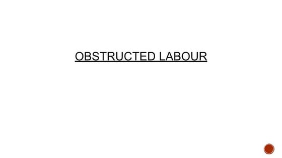 obstructedlabour-190807186377371745.pptx