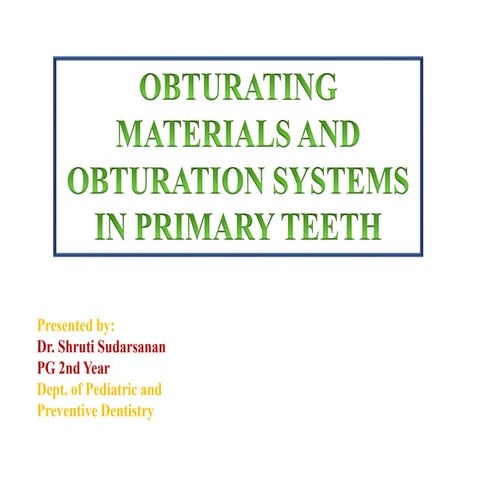 OBTURATING MATERIALS AND OBTURATION SYSTEMS IN PRIMARY TEETH | PPTX
