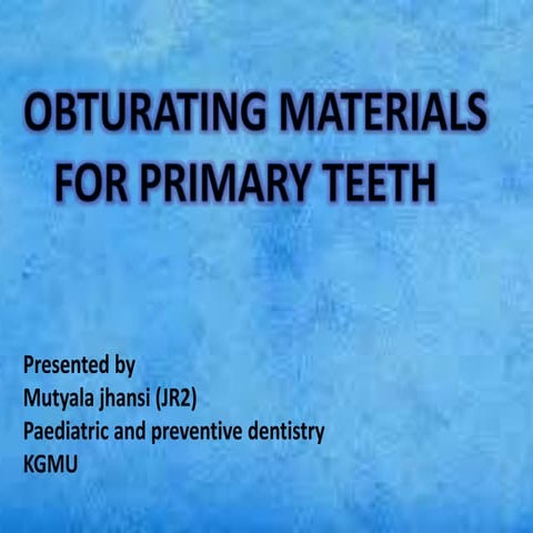 Obturating materials for primary tooth | PPTX