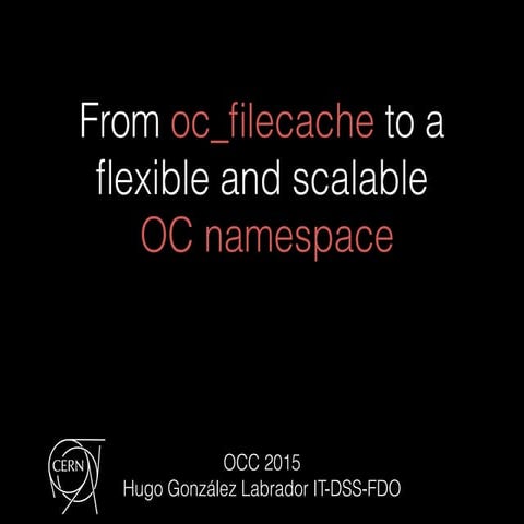 From oc_filecache to a flexible and scalable OC namespace | PPT