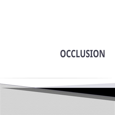 OCCLUSION- Occlusion is a complex phenomenon involving the teeth ...