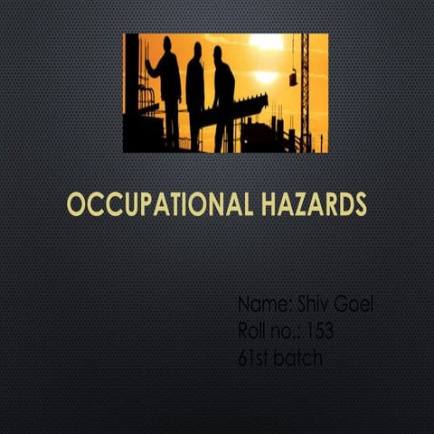occupationalhazardsshivgoel.pptx by aakarsh | PPTX
