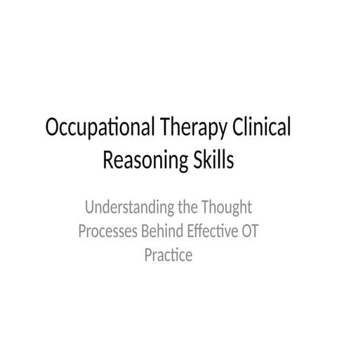 OT 425 session 10A clinical reasoning | PPTX