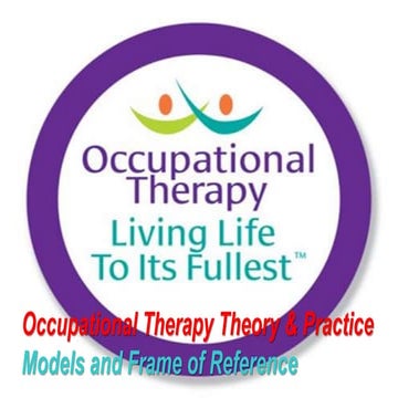 Occupational Therapy Theory & Practice Models and Frame of Reference | PPTX