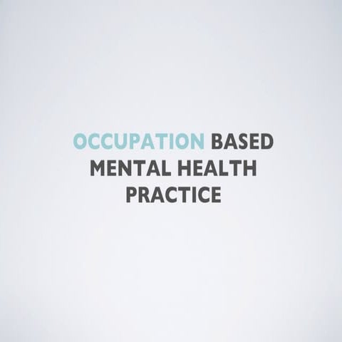 Occupation-Based Mental Health Practice | PPT