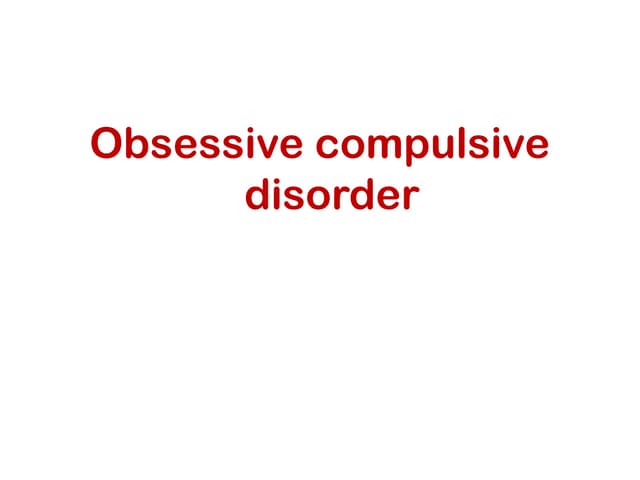 Obsessive compulsive disorder | PPTX