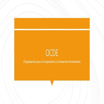 Organización para la Cooperación y el Desarrollo Económico (OCDE) | PPTX