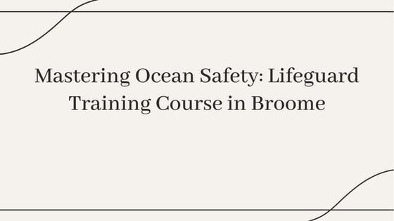 Ocean Lifeguard Training, Course Broome. | PPT