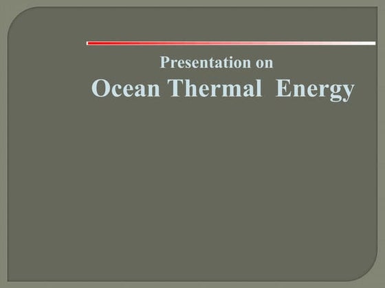 Ocean Thermal Energy Conversion Systems | PPT