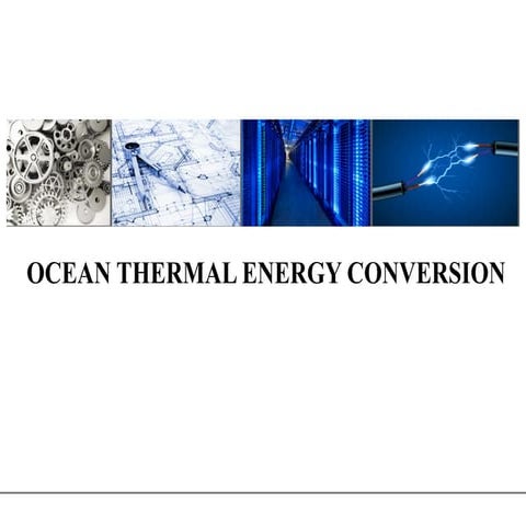 OCEAN THERMAL ENERGY CONVERSION.pptxKKKKKKKK | PPTX
