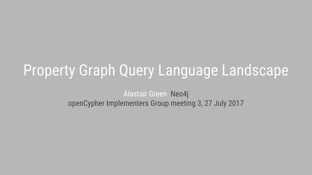 The Property Graph Query Language Landscape: openCypher and Property ... The Property Graph Query Language Landscape: openCypher and Property ...