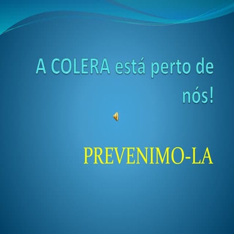 O colera esta perto de nós! | PPSX
