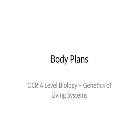 OCR_A_Biology_Body_Plans a LEVEL BIOLOFY GENETICS | PPTX